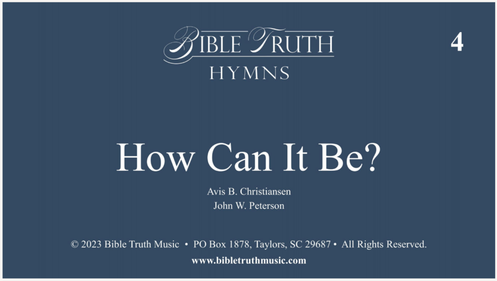 4 – How Can It Be? – Screen Display – DOWNLOAD – Bible Truth Music