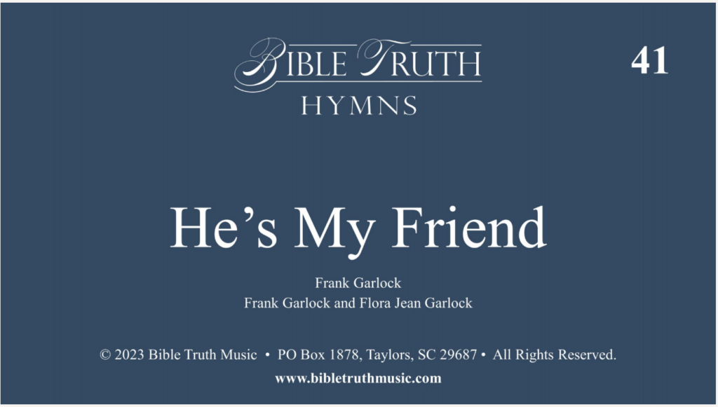 41 – He’s My Friend – Screen Display – DOWNLOAD – Bible Truth Music