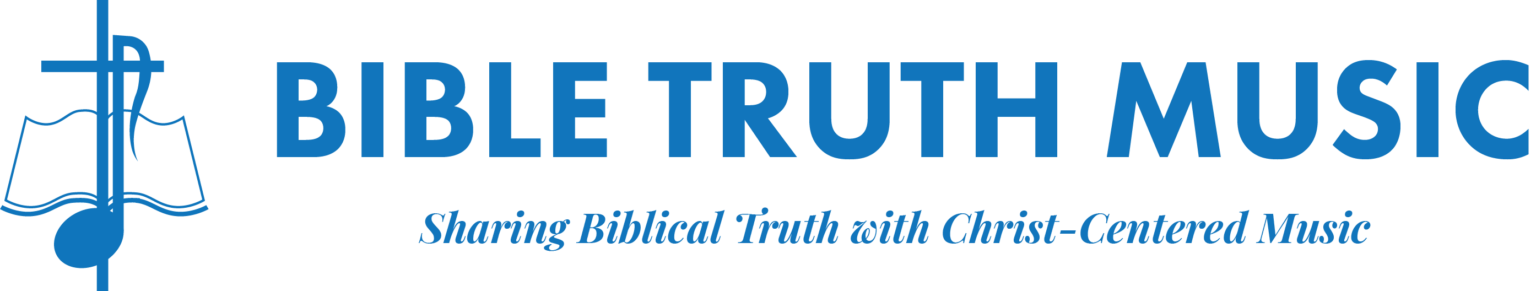 Bible Truth Music – Sharing Biblical Truth with Christ-Centered Music