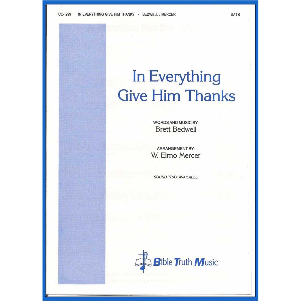 In Everything Give Him Thanks – Choral Octavo Download – Bible Truth Music